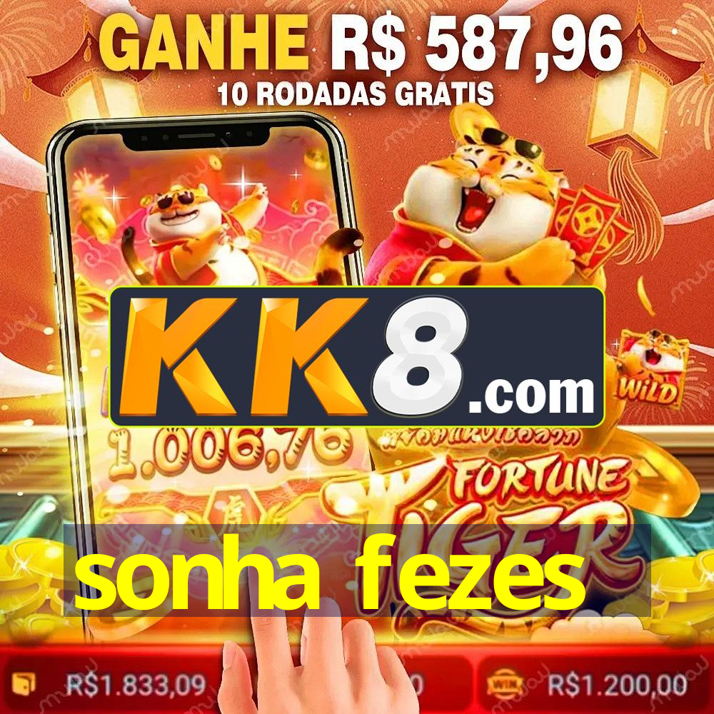Sonha Fezes